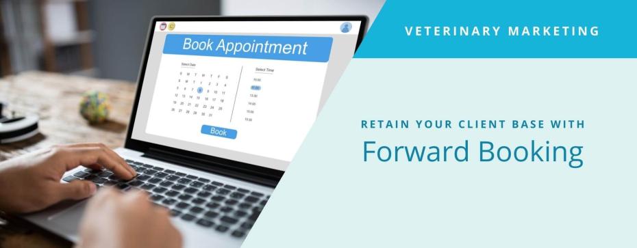 How Can Your Veterinary Practice Implement Forward Booking To Help ...