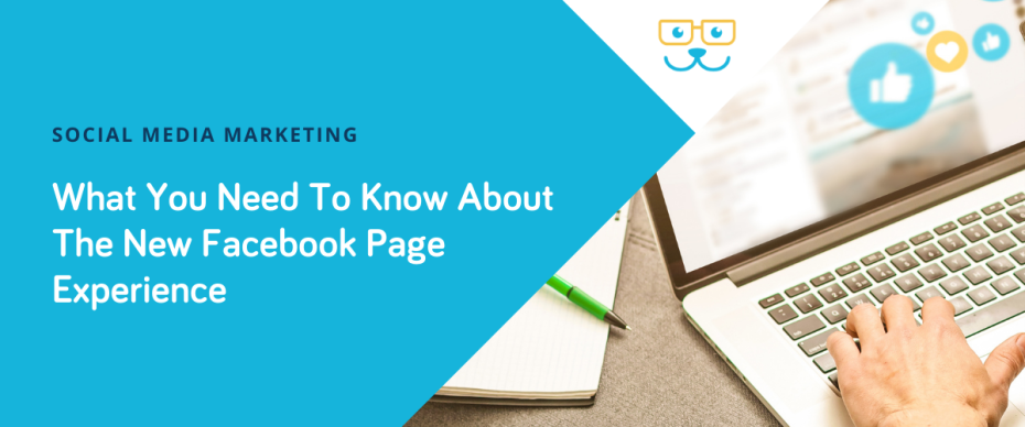 What You Need To Know About The New Facebook Page Experience