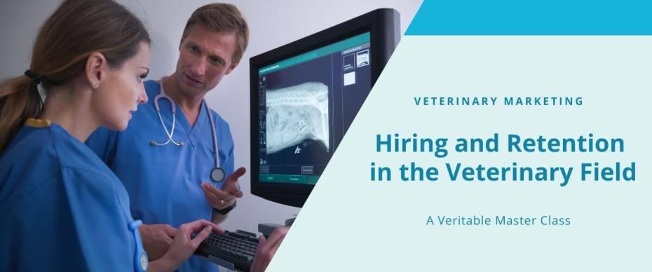 A Veritable Master Class on Hiring and Retention in the Veterinary Field