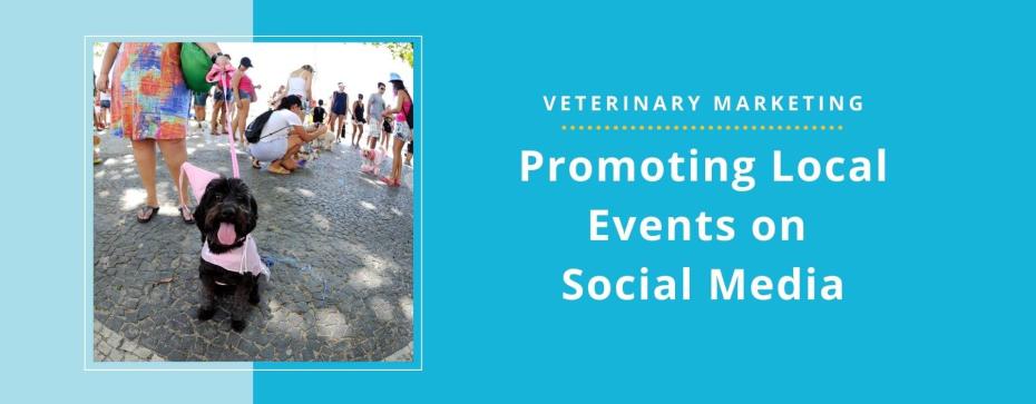How Veterinary Practices Can Promote Local Events On Social Media