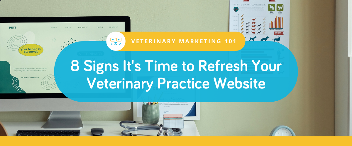 8 Common Signs You Need to Update Your Veterinary Website